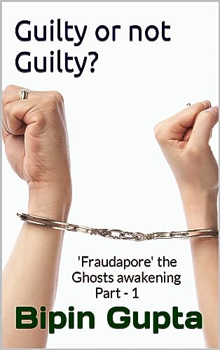 Guilty or not Guilty?: 'Fraudapore' the Ghosts awakening by Bipin Gupta | Goodreads