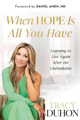 When All You Have Is Hope: Learning to Live Again After the Unthinkable ...