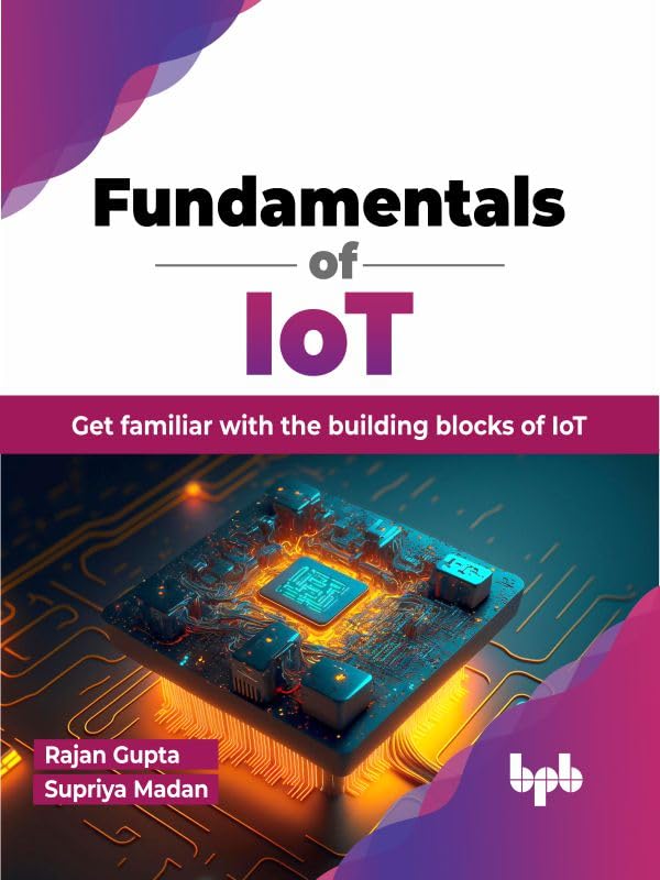 Fundamentals of IoT: Get familiar with the building blocks of IoT by ...