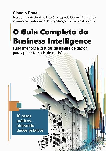 O guia completo do business intelligence: Fundamentos e práticas da ...