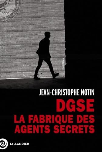 DGSE. La fabrique des agents secrets by Jean-Christophe Notin | Goodreads