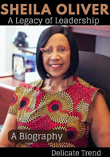 SHEILA OLIVER: A Legacy of Leadership by Delicate Trend | Goodreads