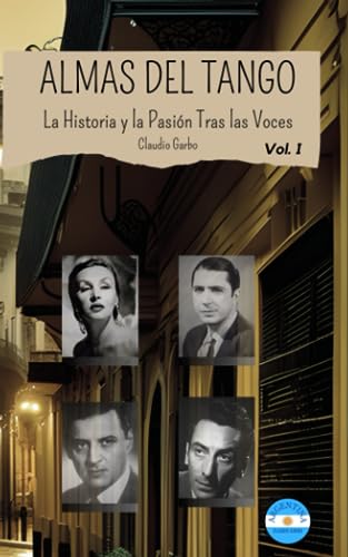 Almas del Tango: La Historia y la Pasión Tras las Voces by Claudio ...