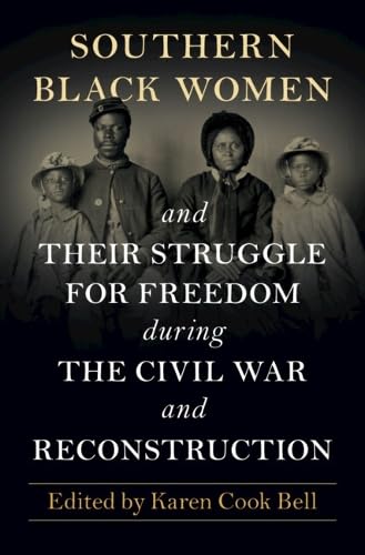 Southern Black Women and Their Struggle for Freedom during the Civil ...