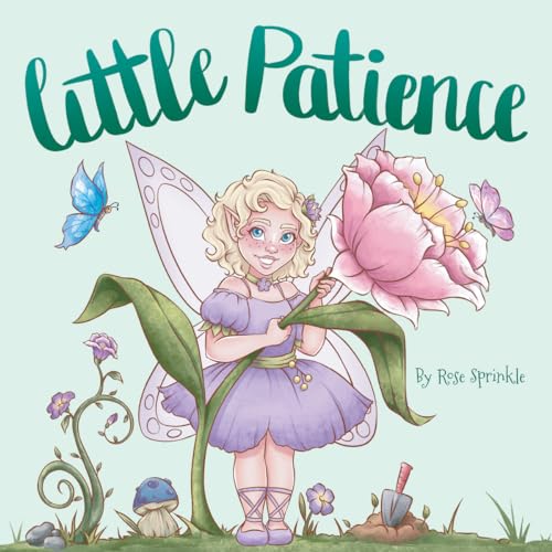 Little Patience (Little Virtues) by Rose Sprinkle | Goodreads