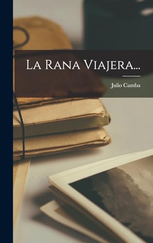 La Rana Viajera... (Spanish Edition) by Julio Camba | Goodreads