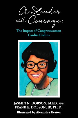 A Leader with Courage: The Impact of Congresswoman Cardiss Collins by ...