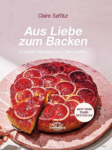 Aus Liebe zum Backen: Köstliche Rezepte von Claire Saffitz by Claire ...