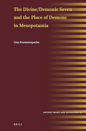 The Divine/Demonic Seven and the Place of Demons in Mesopotamia by Gina ...