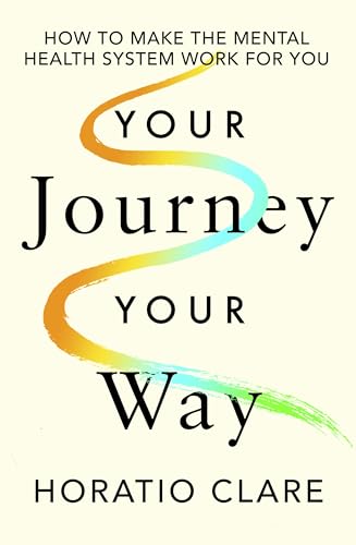 Your Journey, Your Way: How to Make the Mental Health System Work For ...