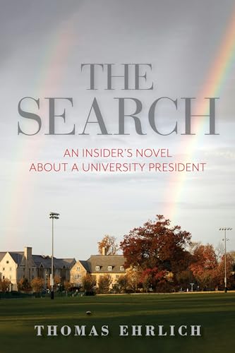 The Search: An Insider's Novel about a University President by Thomas Ehrlich | Goodreads