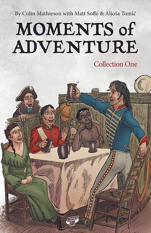Moments of Adventure, Collection One by Colin Mathieson | Goodreads