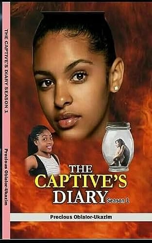 THE CAPTIVE'S DIARY by PRECIOUS OBIALOR- UKAZIM | Goodreads