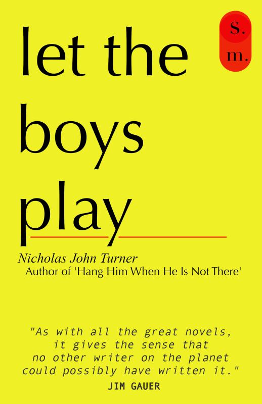 Let the Boys Play by Nicholas John Turner | Goodreads