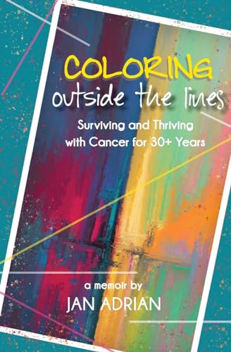 Coloring Outside the Lines: Surviving and Thriving with Cancer for 30 ...