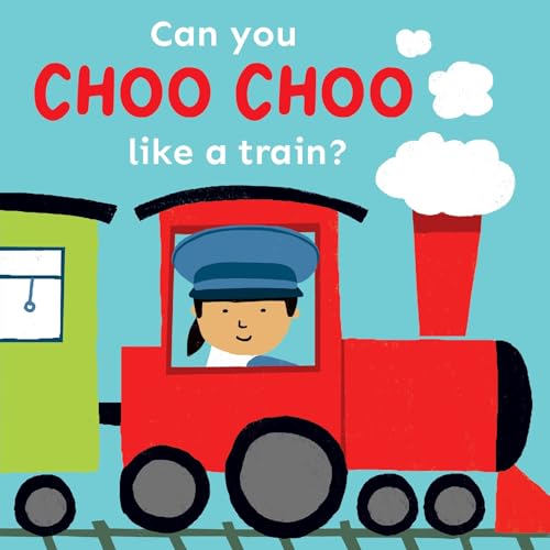 Can You Choo Choo Like a Train? by Child's Play International | Goodreads