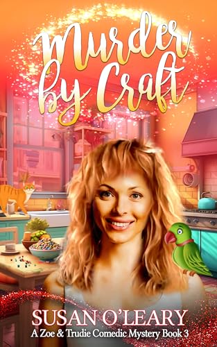 Murder By Craft: A Zoe & Trudie Comedic Mystery Book 3 by Susan O'Leary ...