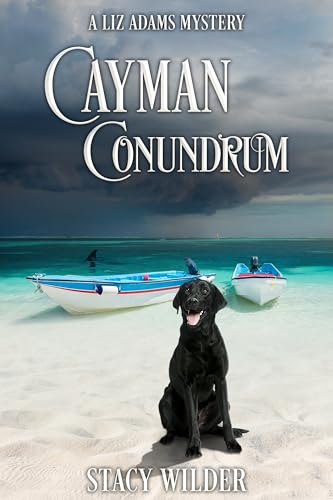 Cayman Conundrum: A Liz Adams Mystery by Stacy Wilder | Goodreads