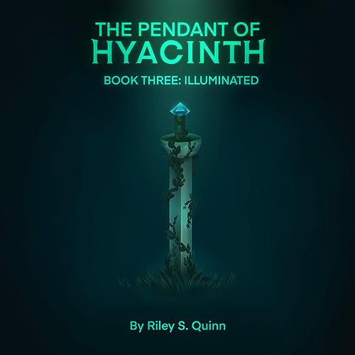Illuminated (The Pendant of Hyacinth #3) by Riley S. Quinn | Goodreads