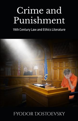 Crime and Punishment: 19th Century Law and Ethics Literature by Fyodor ...