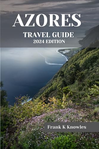 AZORES TRAVEL GUIDE 2024 : "Embarking on an Unforgettable Journey: Your ...