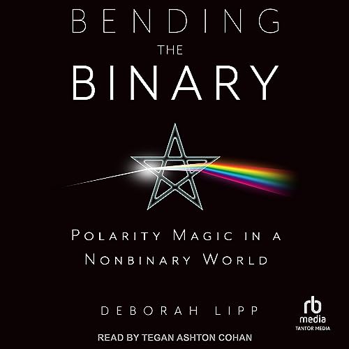 Bending the Binary: Polarity Magic in a Non-binary World by Deborah ...