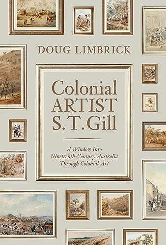 Colonial Artist S.T. Gill: A Window Into Nineteenth-Century Austalia ...