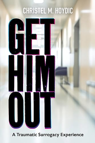 Get Him Out! by Christel M Hoydic | Goodreads