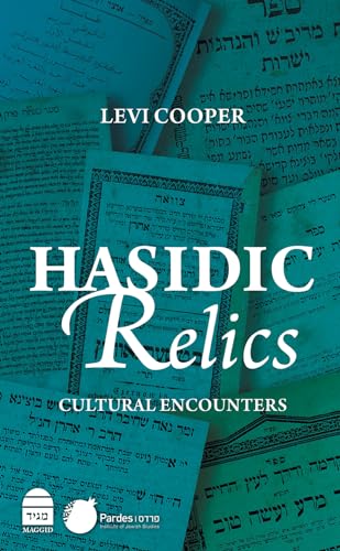 Hasidic Relics: Cultural Encounters by Levi Cooper | Goodreads