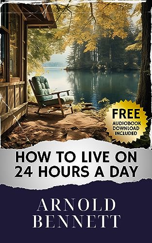 How to Live on 24 Hours a Day: Unlock Your Potential. Living on 24 ...