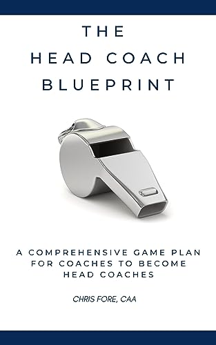 The Head Coach Blueprint: A Comprehensive Game Plan for Coaches to ...