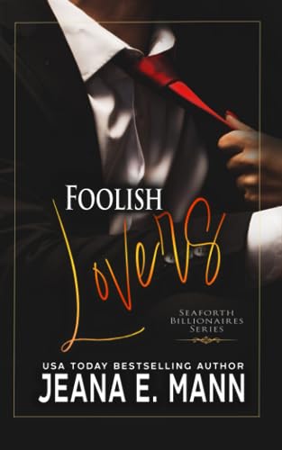 Foolish Lovers: An Enemies to Lovers Romance by Jeana E. Mann | Goodreads