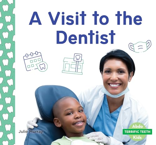 Visit to the Dentist (Terrific Teeth) by Julie Murray | Goodreads