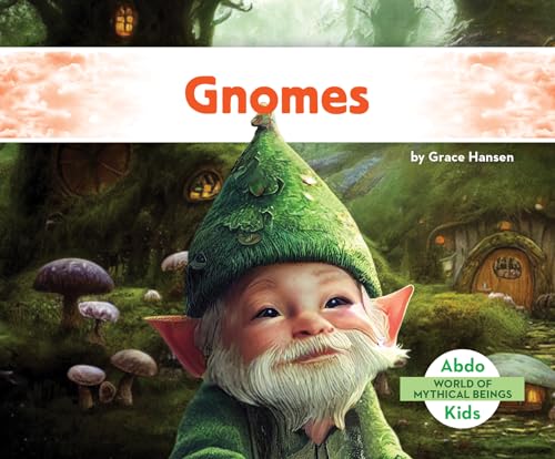 Gnomes (World of Mythical Beings) by Grace Hansen | Goodreads