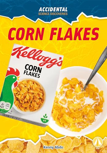 Corn Flakes (Accidental Science Discoveries) by Kenny Abdo | Goodreads