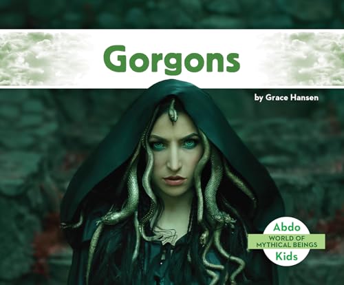 Gorgons (World of Mythical Beings) by Grace Hansen | Goodreads