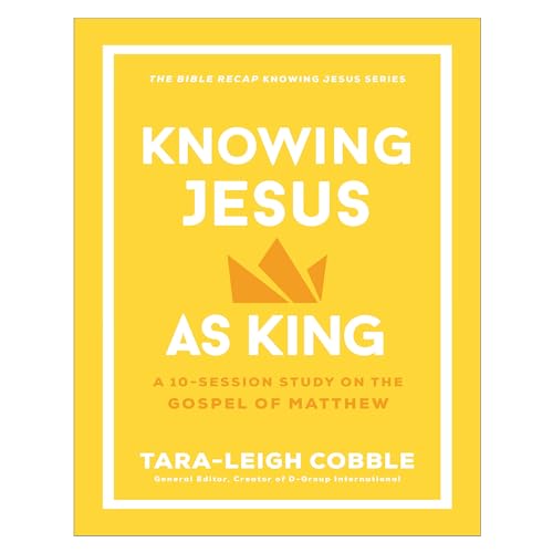 Knowing Jesus as King: A 10-Session Bible Study on the Gospel of ...