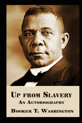 Up from Slavery- Annotated by Booker T. Washington | Goodreads