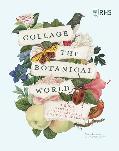 RHS Collage the Botanical World: 1,000+ Fantastic & Floral Images to ...