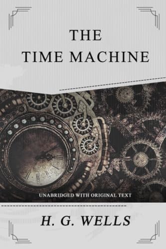 The Time Machine: Unabridged with Original Text by H.G. Wells | Goodreads