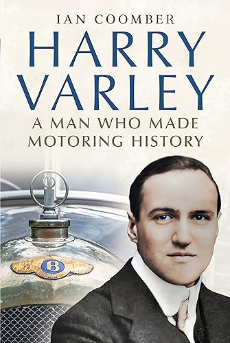 Harry Varley: A Man Who Made Motoring History by Ian Coomber | Goodreads