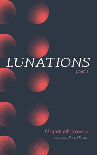 Lunations: Poems by Garrett Mostowski | Goodreads