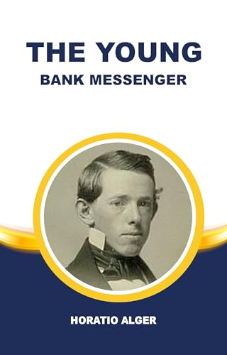 The Young Bank Messenger by Horatio Alger Jr. | Goodreads