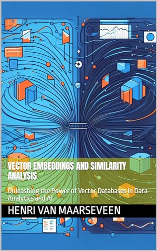 Vector Embeddings And Similarity Analysis Unleashing The Power Of Vector Databases In Data