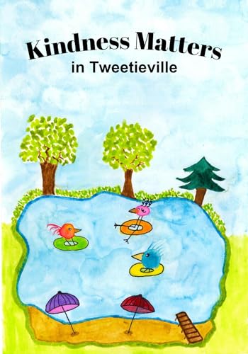 Kindness Matters: in Tweetieville by Joyfully Imperfect | Goodreads