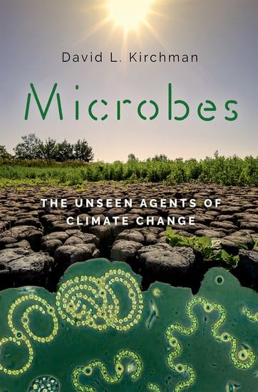Microbes: The Unseen Agents of Climate Change by David L. Kirchman | Goodreads