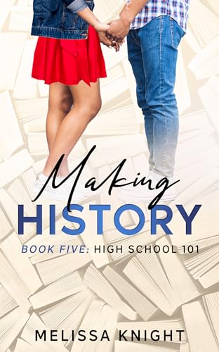 Making History: Book Five: High School 101 by Melissa Knight | Goodreads