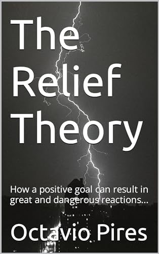 The Relief Theory: How a positive goal can result in great and ...