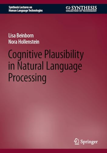 Cognitive Plausibility in Natural Language Processing by Lisa Beinborn | Goodreads