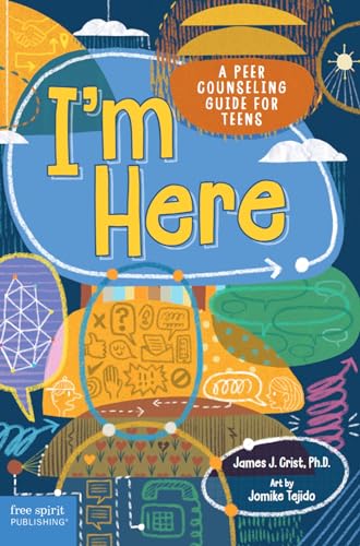 I'm Here: A Peer Counseling Guide for Teens by James J. Crist | Goodreads